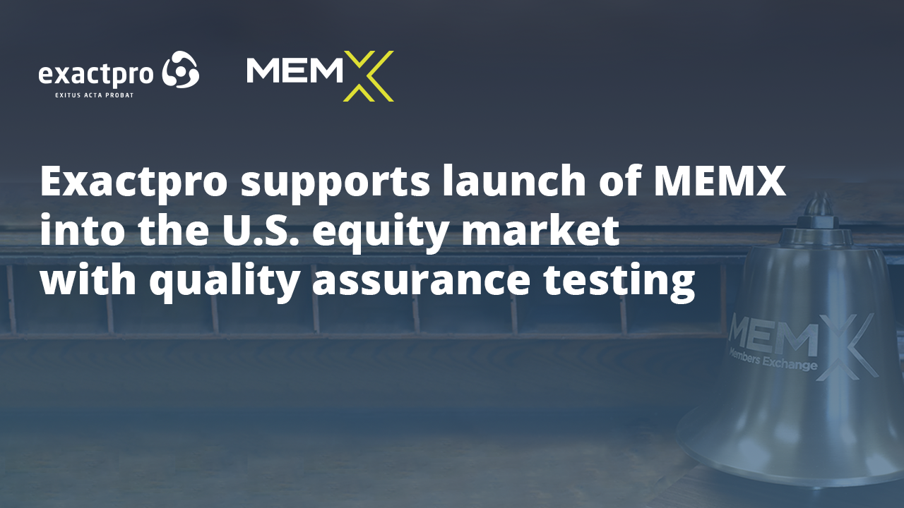 MEMX-Exactpro Collaboration on Exchange Quality Assurance | EXACTPRO