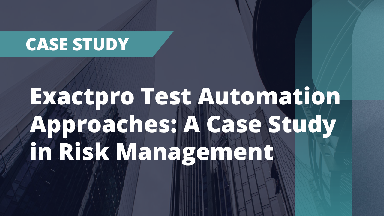 Risk Management Systems Testing and Test Automation | EXACTPRO