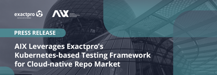 AIX Leverages Exactpro’s Kubernetes-based Testing Framework for Cloud ...